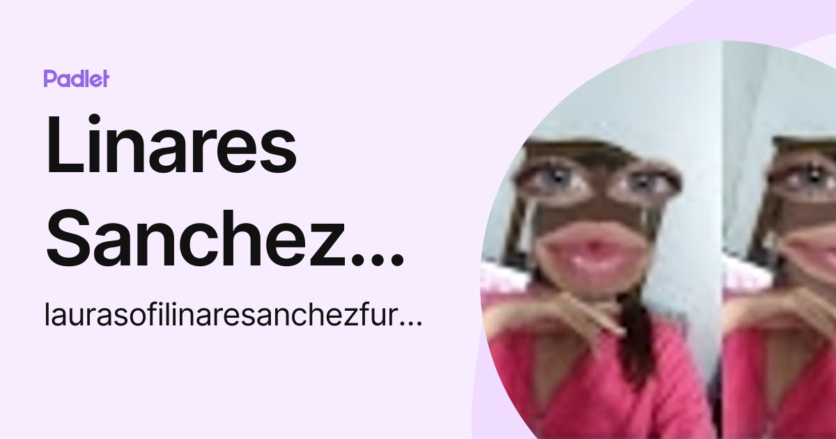 Linares Sanchez Laura Sofia (laurasofilinaresanchezfuratena) profile | Padlet