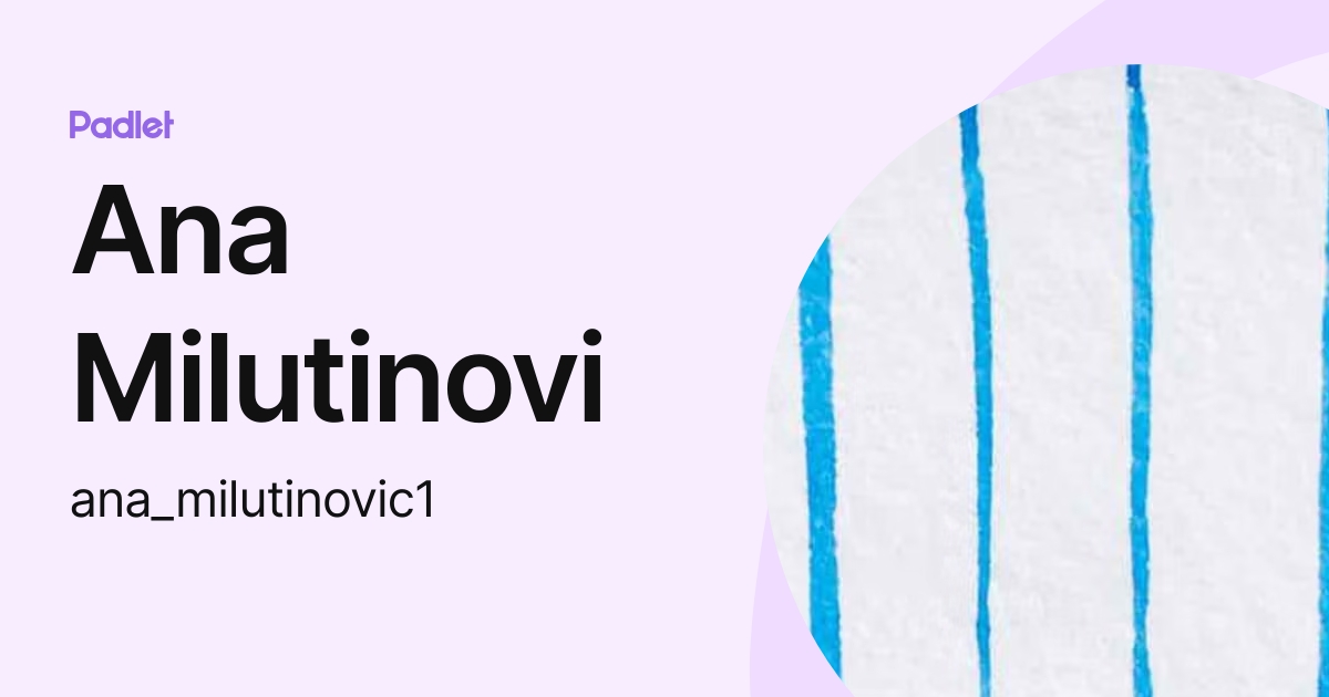 Ana Milutinovi (ana_milutinovic1) profile | Padlet