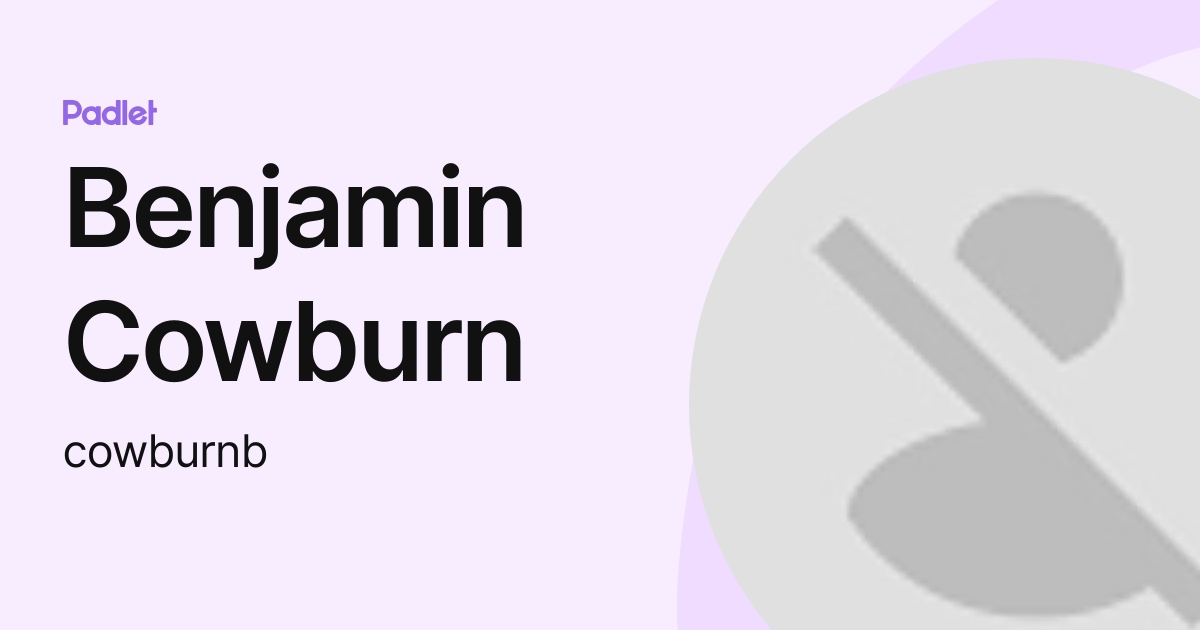 Benjamin Cowburn (cowburnb) profile | Padlet