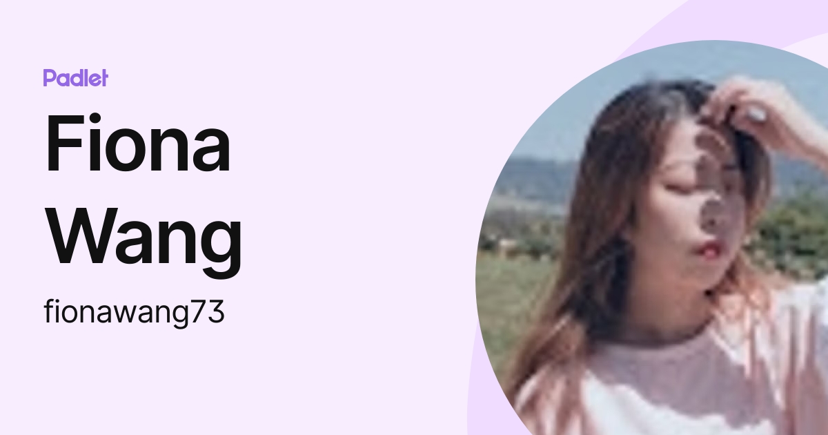 Fiona Wang (fionawang73) profile | Padlet