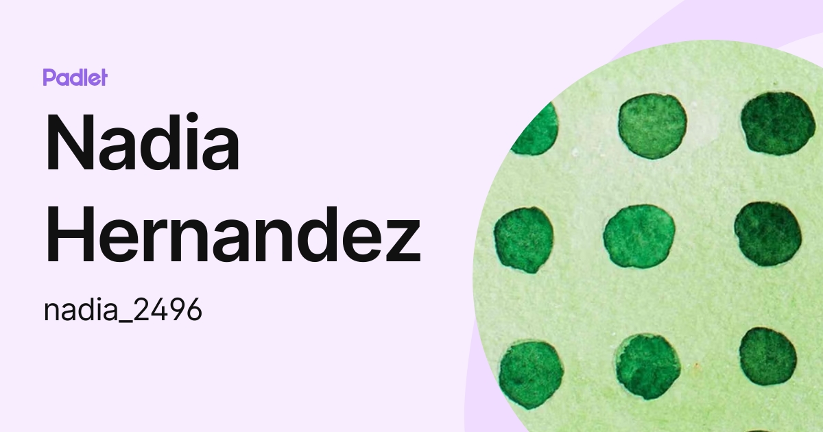 Nadia Hernandez (nadia_2496) profile | Padlet