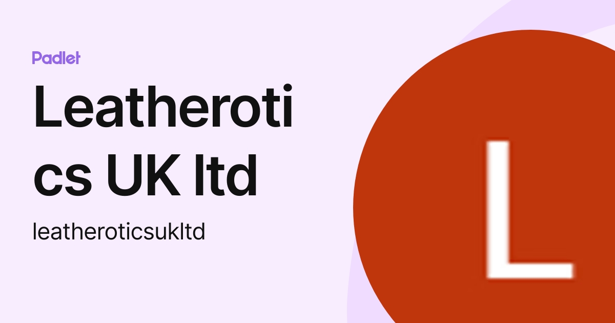 Leatherotics UK ltd (leatheroticsukltd) profile | Padlet