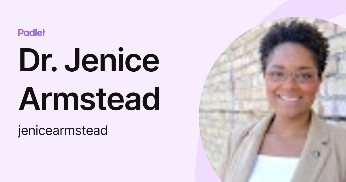 Dr. Jenice Armstead (jenicearmstead) profile | Padlet