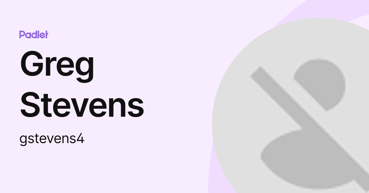 Greg Stevens (gstevens4) profile | Padlet