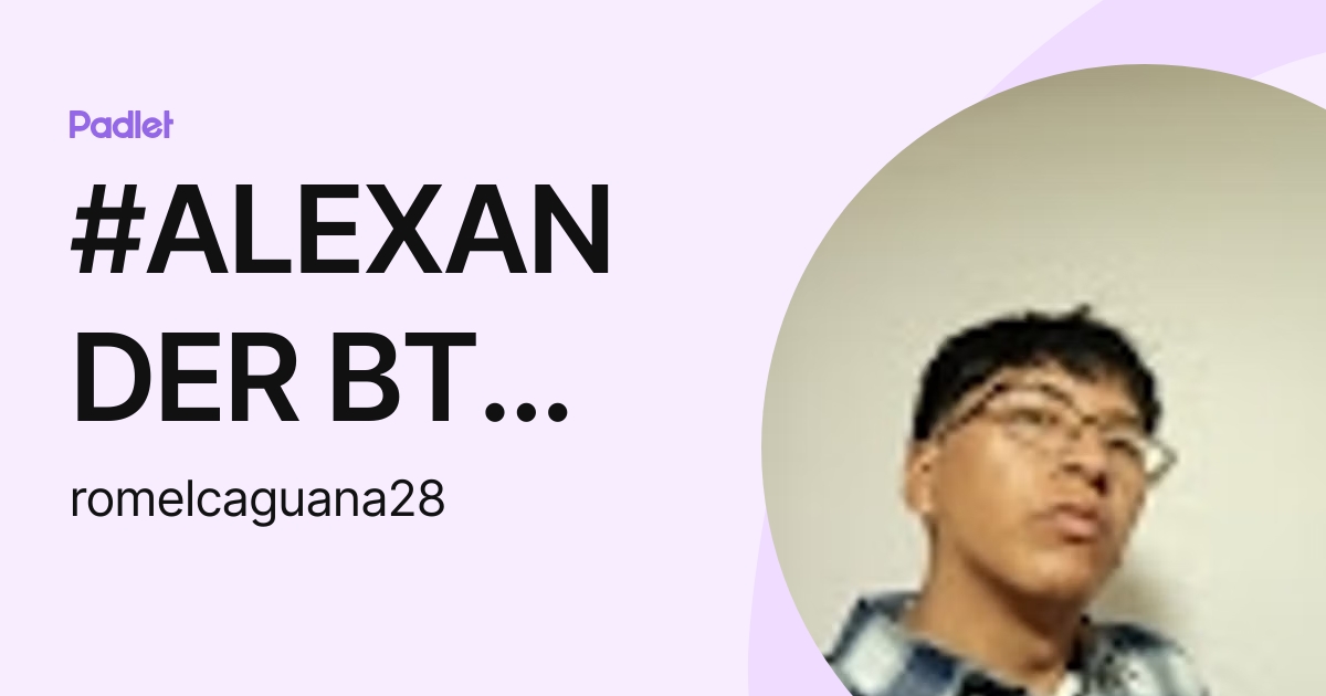 #ALEXANDER BT darken (romelcaguana28) profile | Padlet