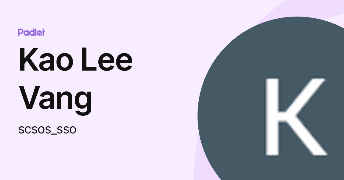 Kao Lee Vang (scsos_sso) profile | Padlet