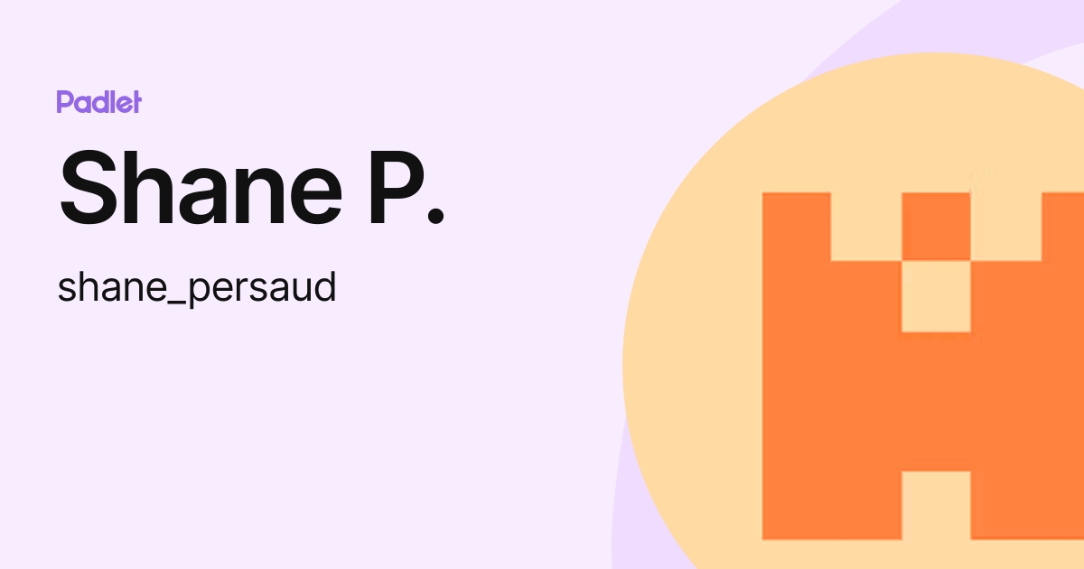 Shane P. (shane_persaud) profile | Padlet