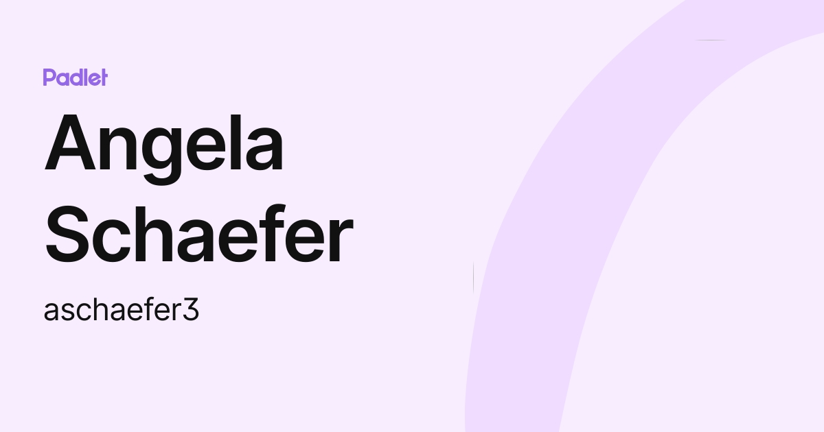 Angela Schaefer (aschaefer3) profile | Padlet