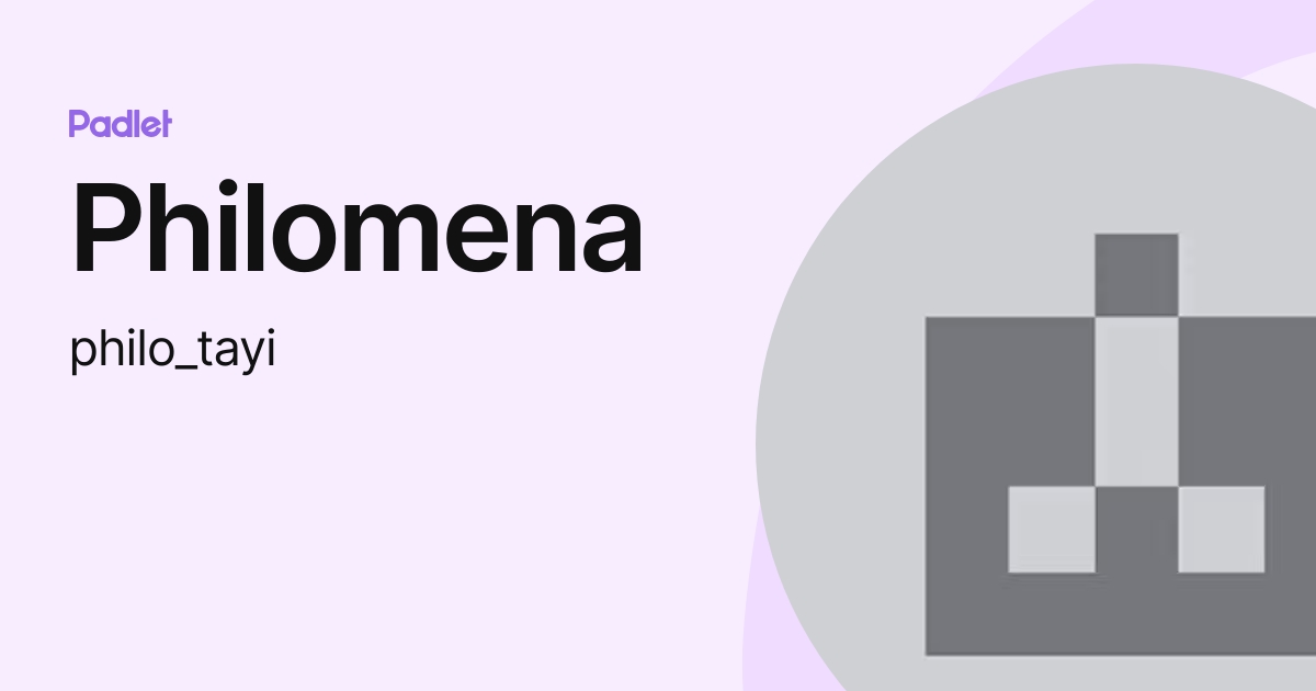 Philomena (philo_tayi) profile | Padlet