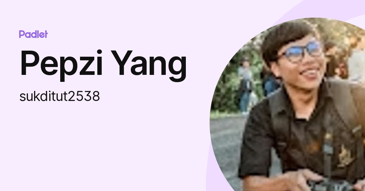 Pepzi Yang (sukditut2538) profile | Padlet