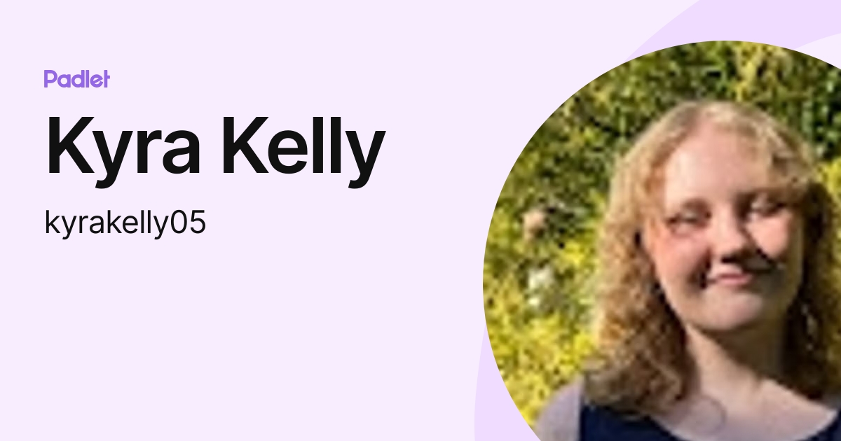 Kyra Kelly (kyrakelly05) profile | Padlet