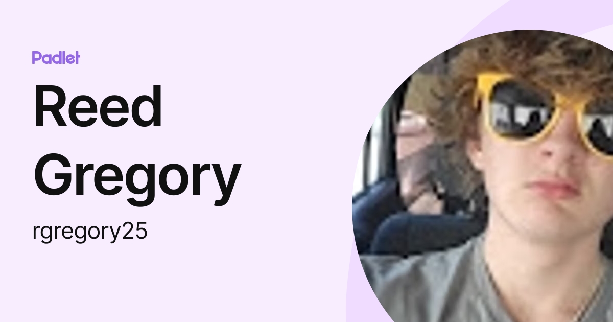 Reed Gregory (rgregory25) profile | Padlet