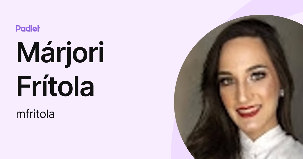 Márjori Frítola (mfritola) profile | Padlet