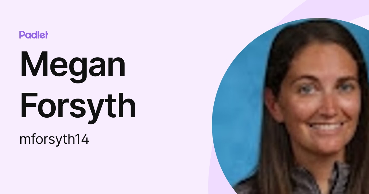 Megan Forsyth (mforsyth14) profile | Padlet