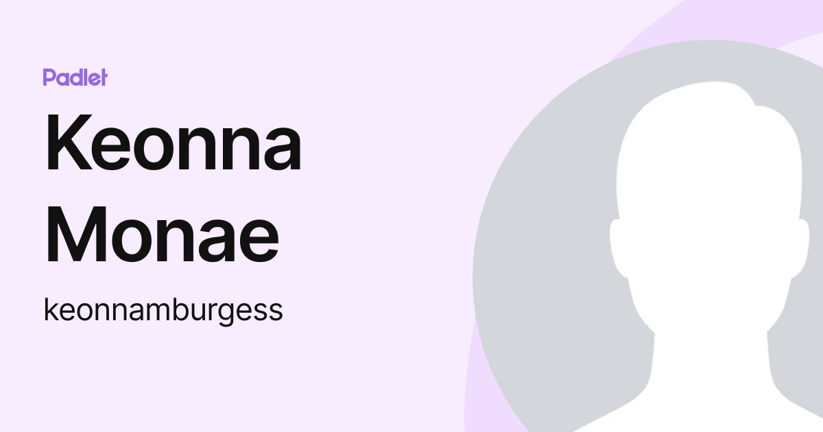 Keonna Monae (keonnamburgess) profile | Padlet