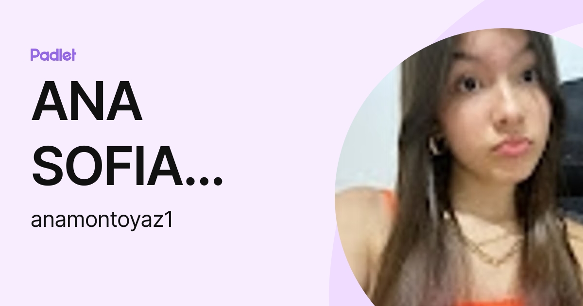 ANA SOFIA MONTOYA ZULUAGA (anamontoyaz1) profile | Padlet