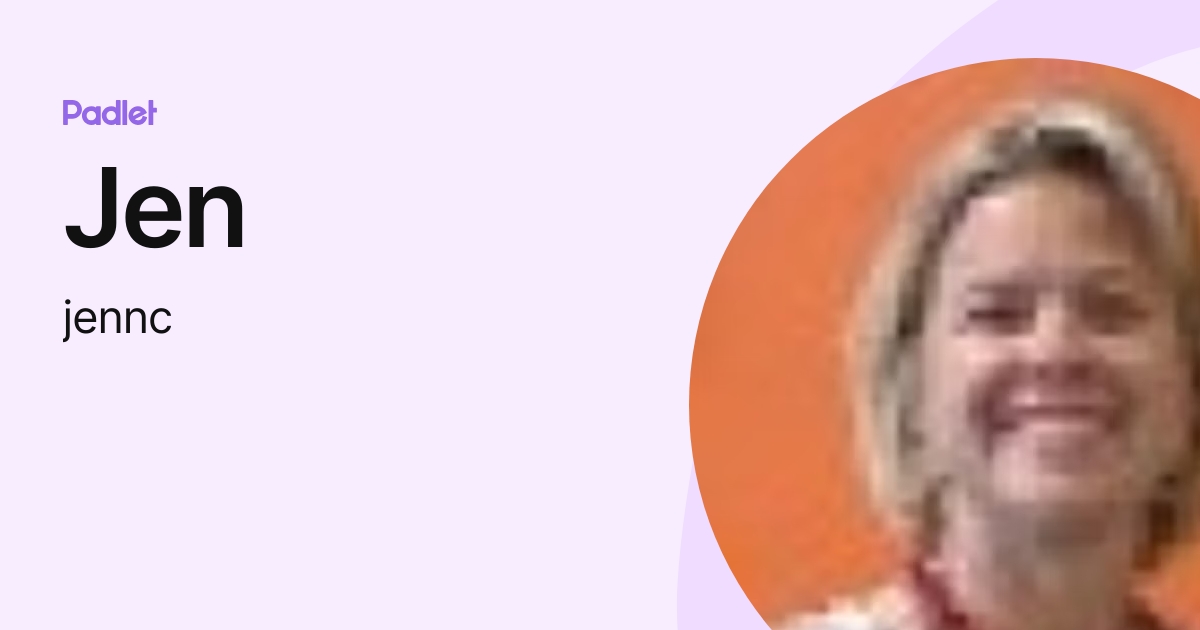 Jen (jennc) profile | Padlet
