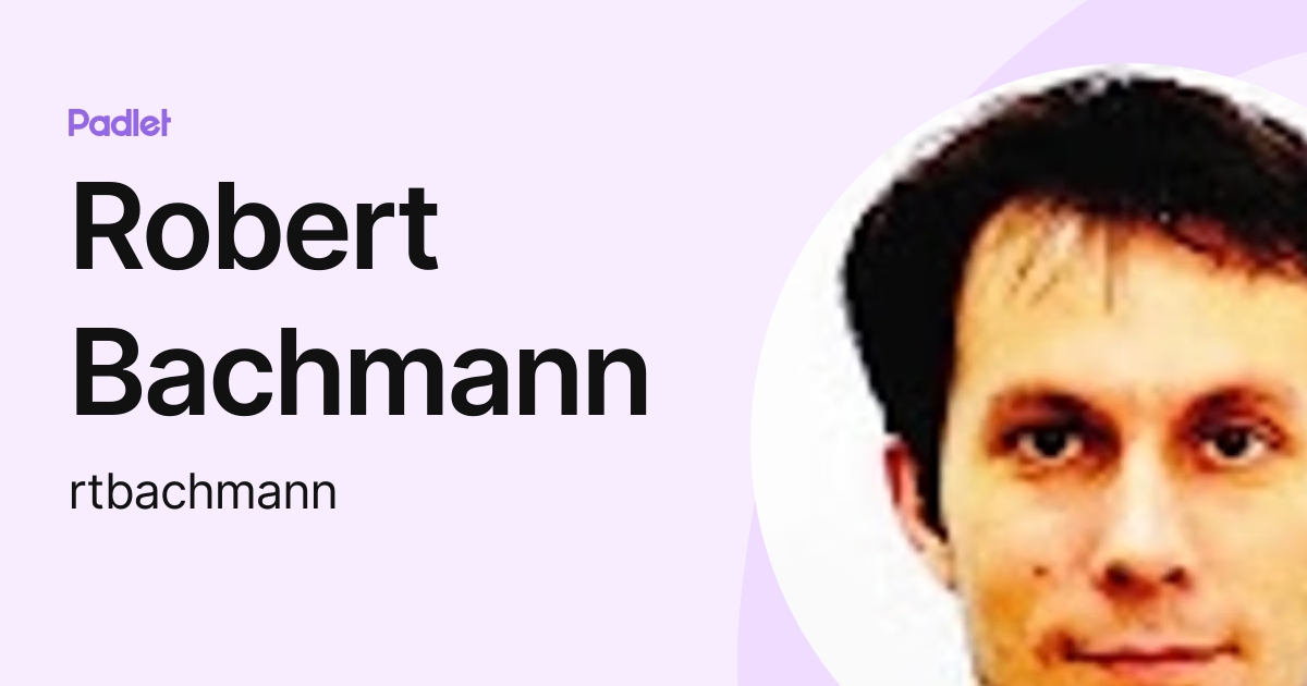 Robert Bachmann (rtbachmann) profile | Padlet