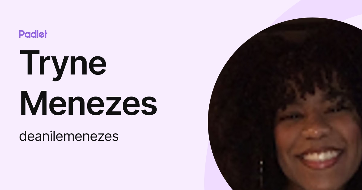 Tryne Menezes (deanilemenezes) profile | Padlet