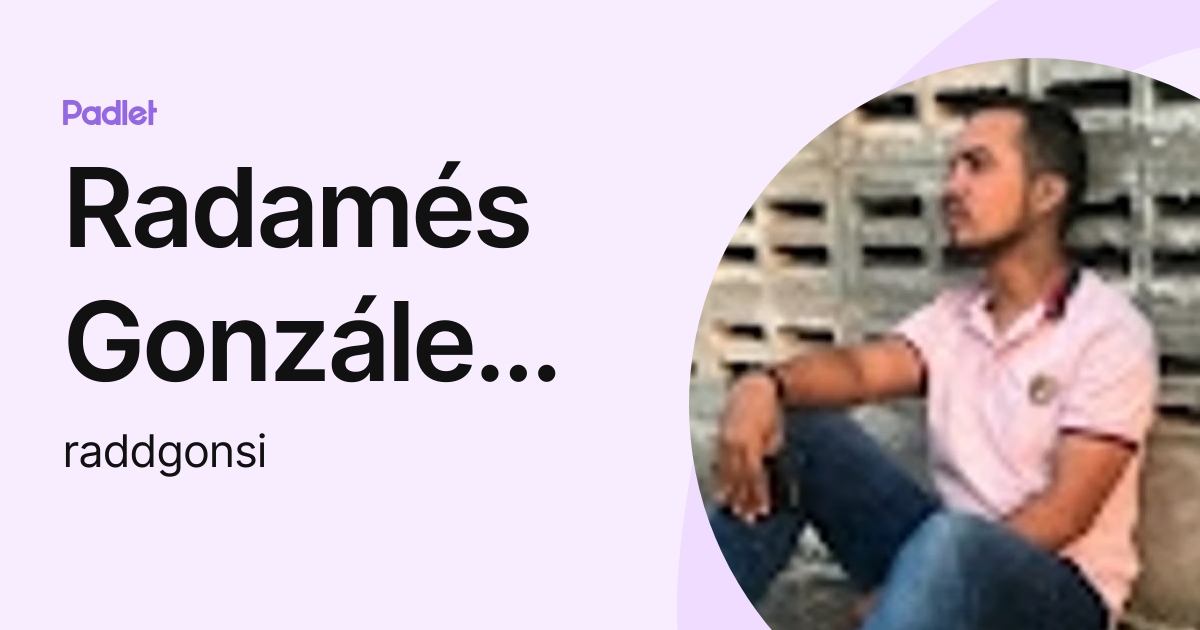 Radamés González Sierra (raddgonsi) profile | Padlet