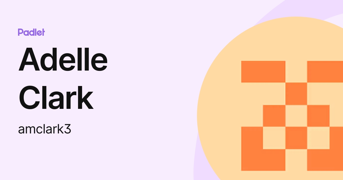 Adelle Clark (amclark3) profile | Padlet