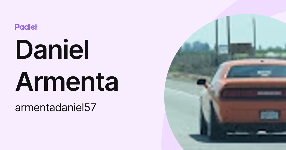 Daniel Armenta (armentadaniel57) profile | Padlet