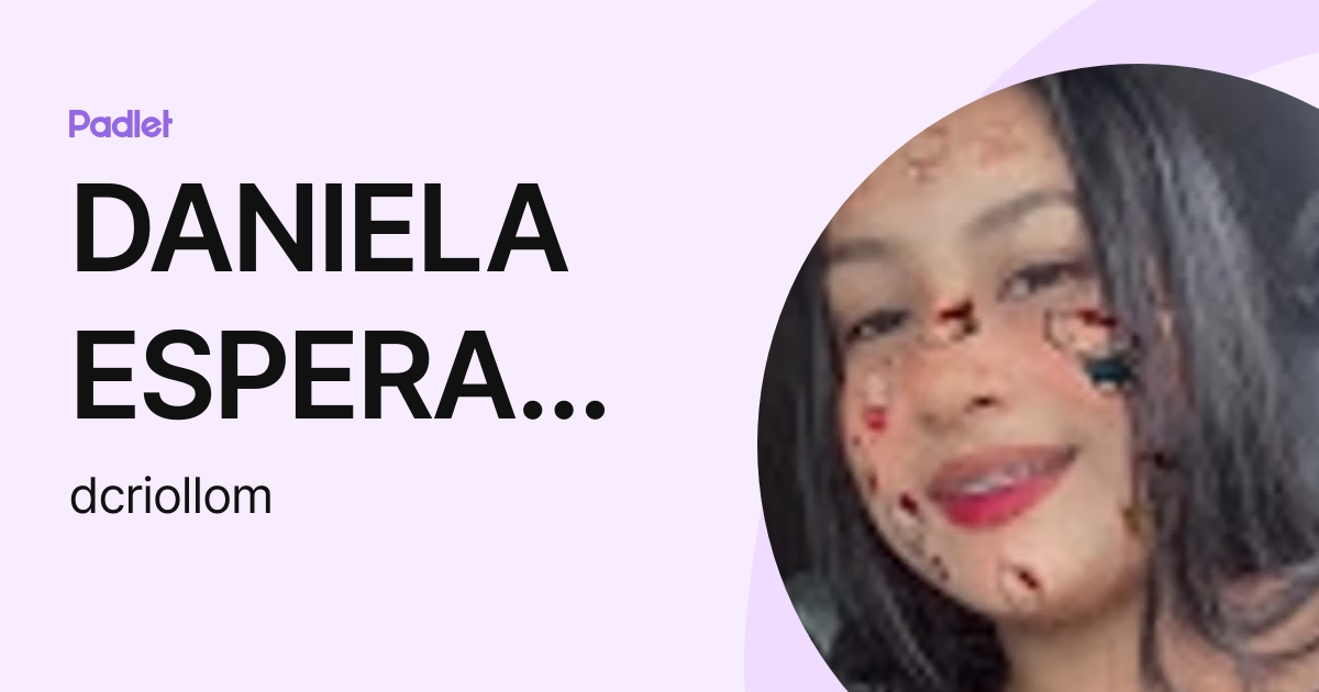 DANIELA ESPERANZA CRIOLLO MONTESDEOCA (dcriollom) profile | Padlet