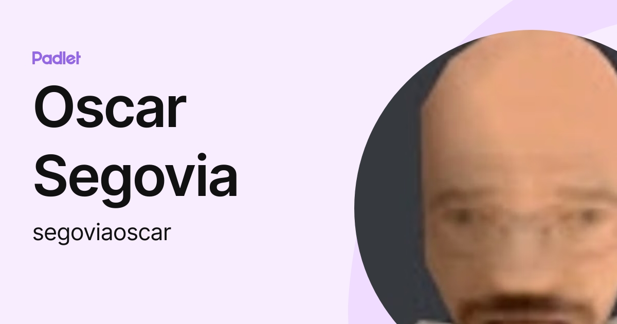 Oscar Segovia (segoviaoscar) profile | Padlet