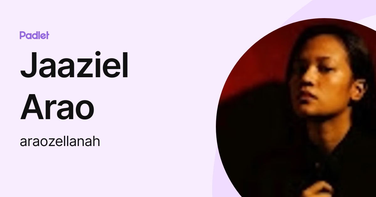 Jaaziel Arao (araozellanah) profile | Padlet