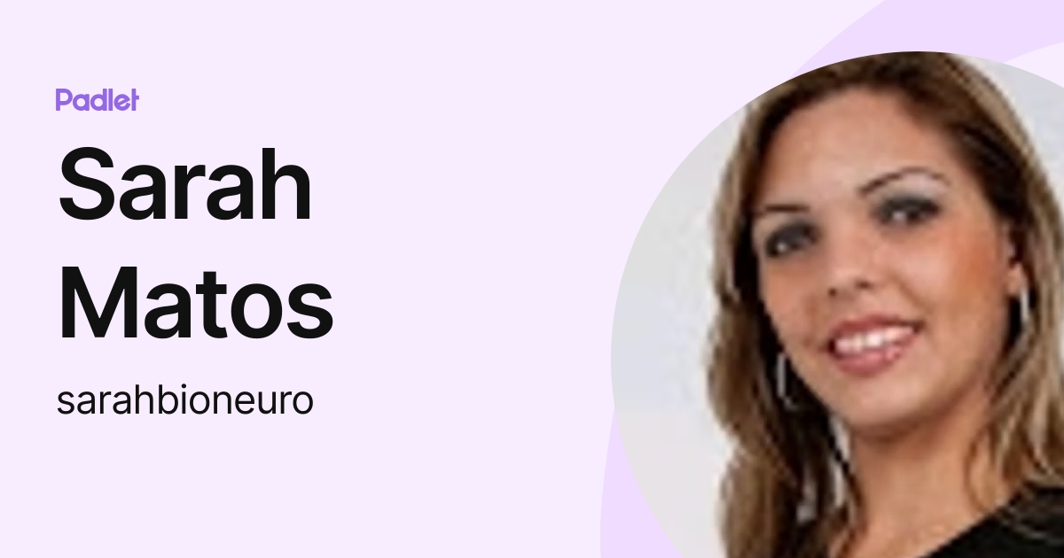 Sarah Matos (sarahbioneuro) profile | Padlet