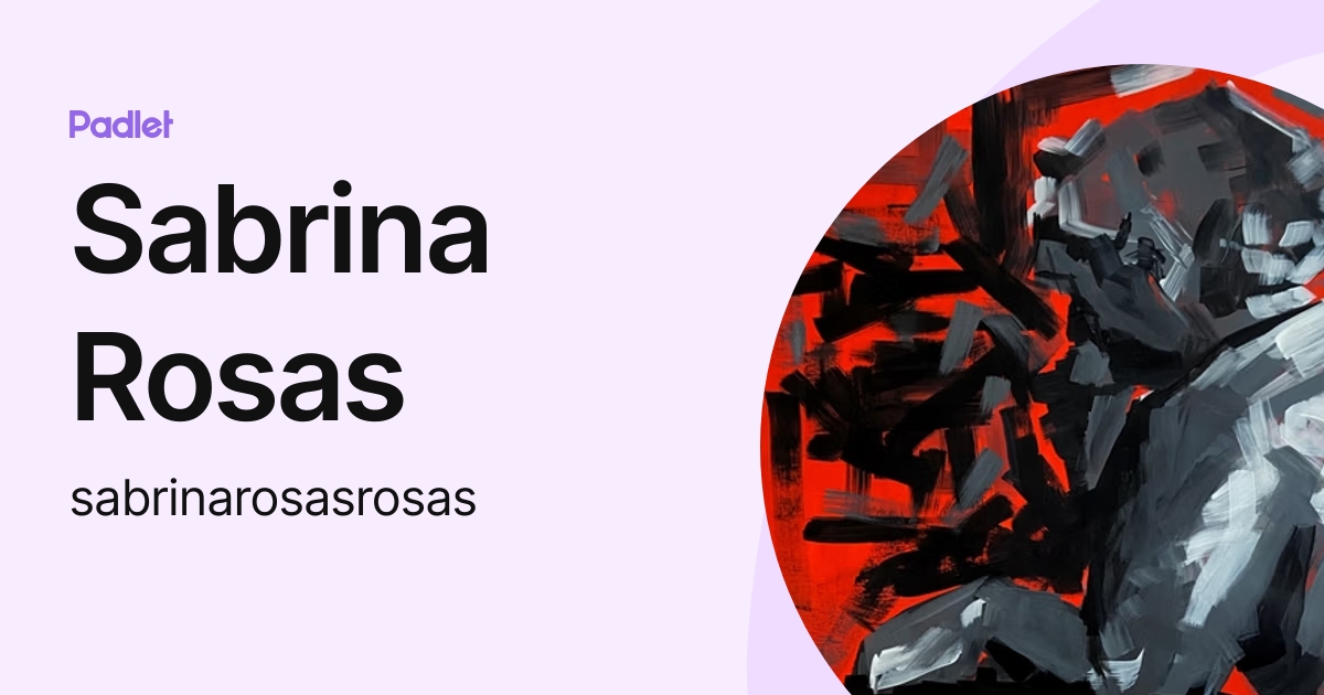 Sabrina Rosas (sabrinarosasrosas) profile | Padlet