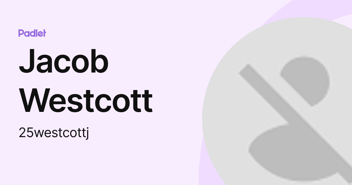 Jacob Westcott (25westcottj) profile | Padlet