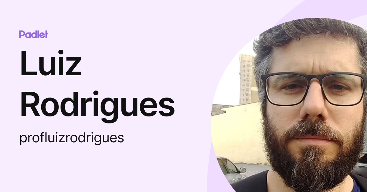 Luiz Rodrigues (profluizrodrigues) profile | Padlet