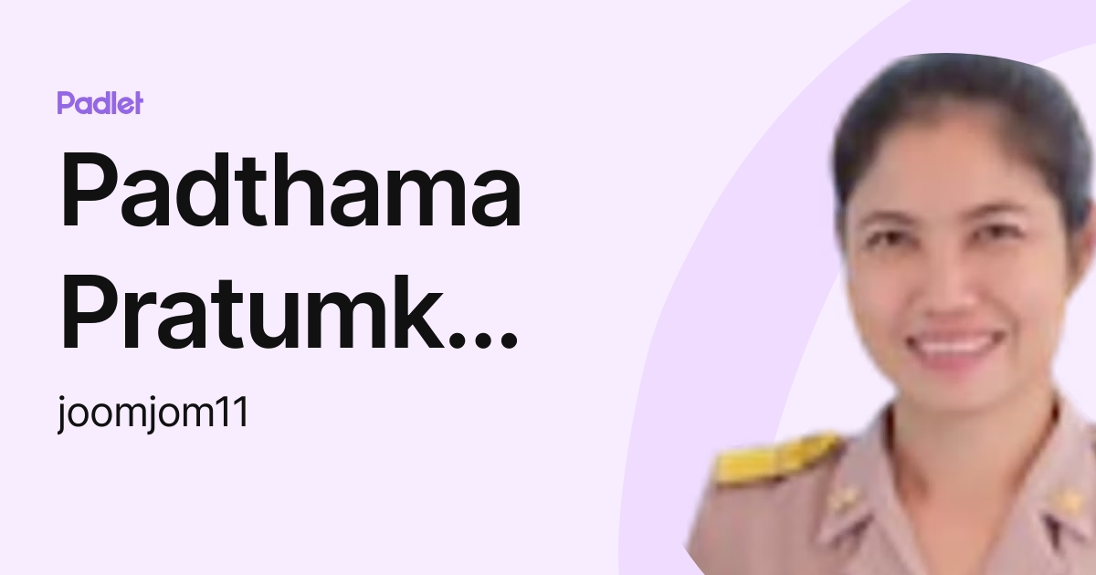 Padthama Pratumkam (joomjom11) profile | Padlet