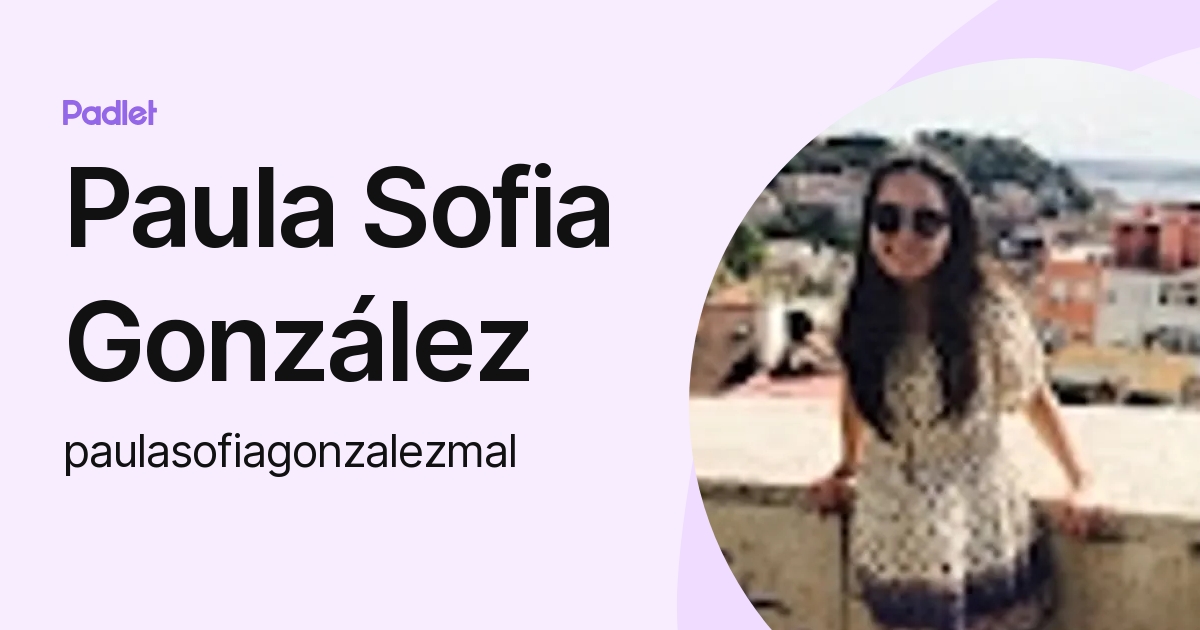 Paula Sofia González (paulasofiagonzalezmal) profile | Padlet