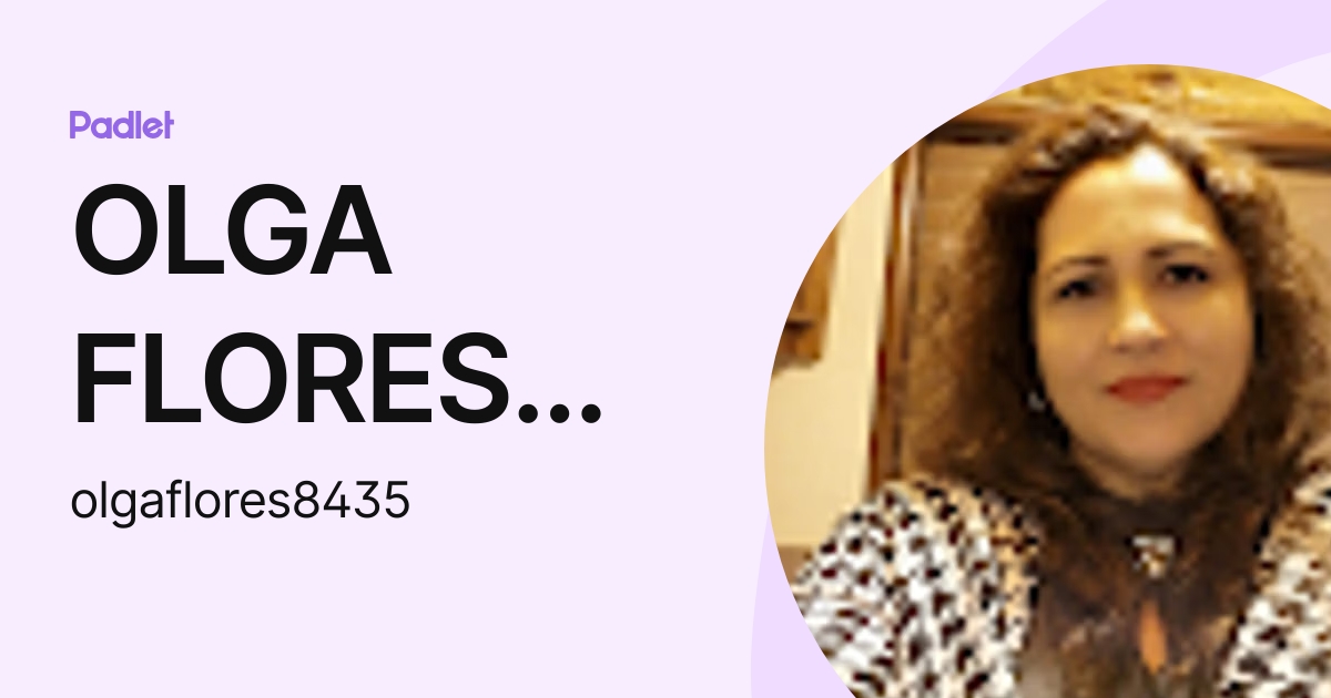 OLGA FLORES OROZCO (olgaflores8435) profile | Padlet