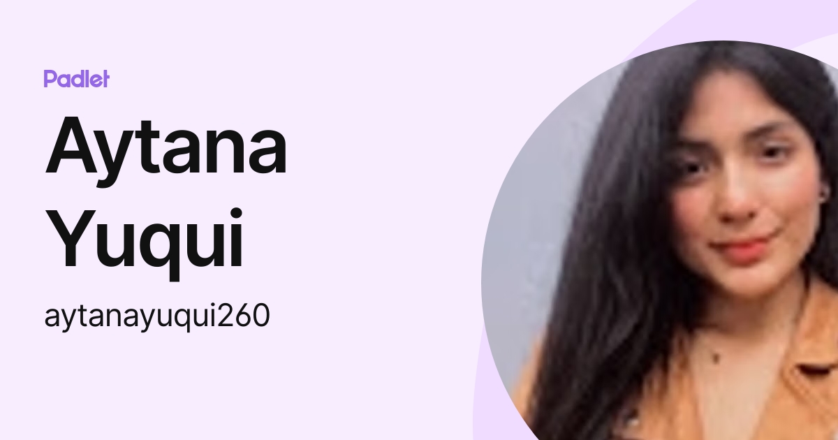 Aytana Yuqui (aytanayuqui260) profile | Padlet