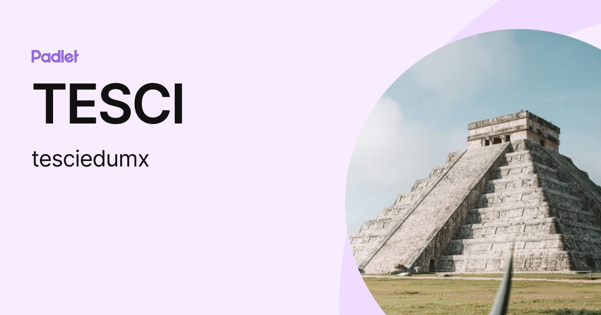 TESCI (tesciedumx) profile | Padlet