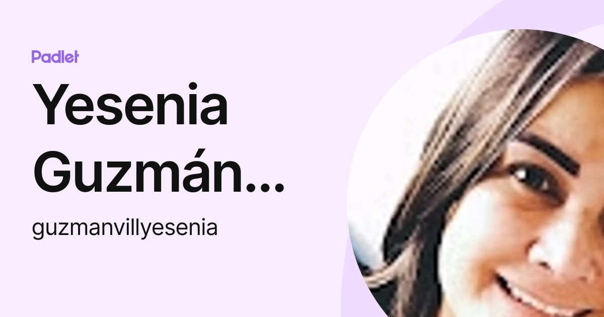 Yesenia Guzmán Villalobos (guzmanvillyesenia) profile | Padlet