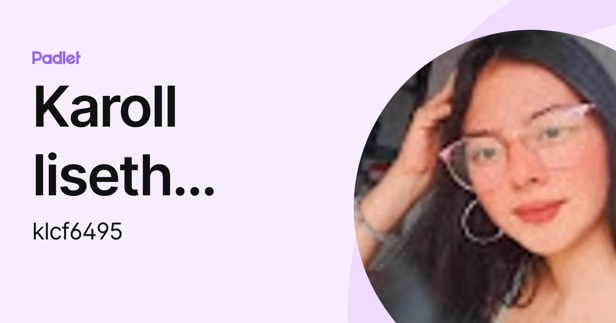 Karoll liseth Carrillo florez (klcf6495) profile | Padlet