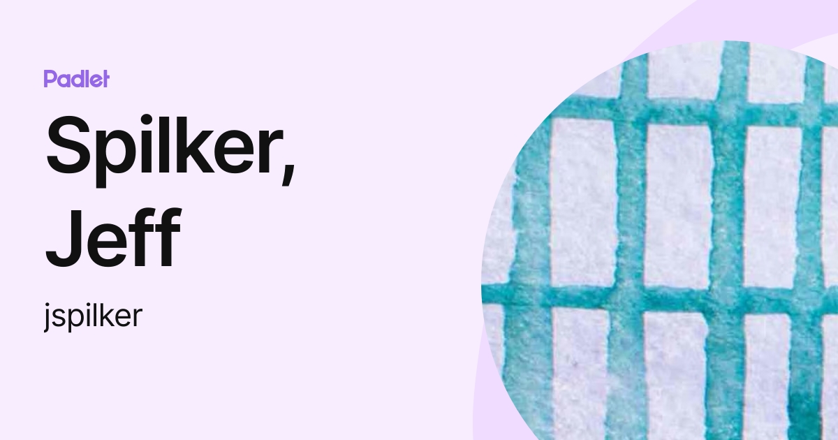 Spilker, Jeff (jspilker) profile | Padlet