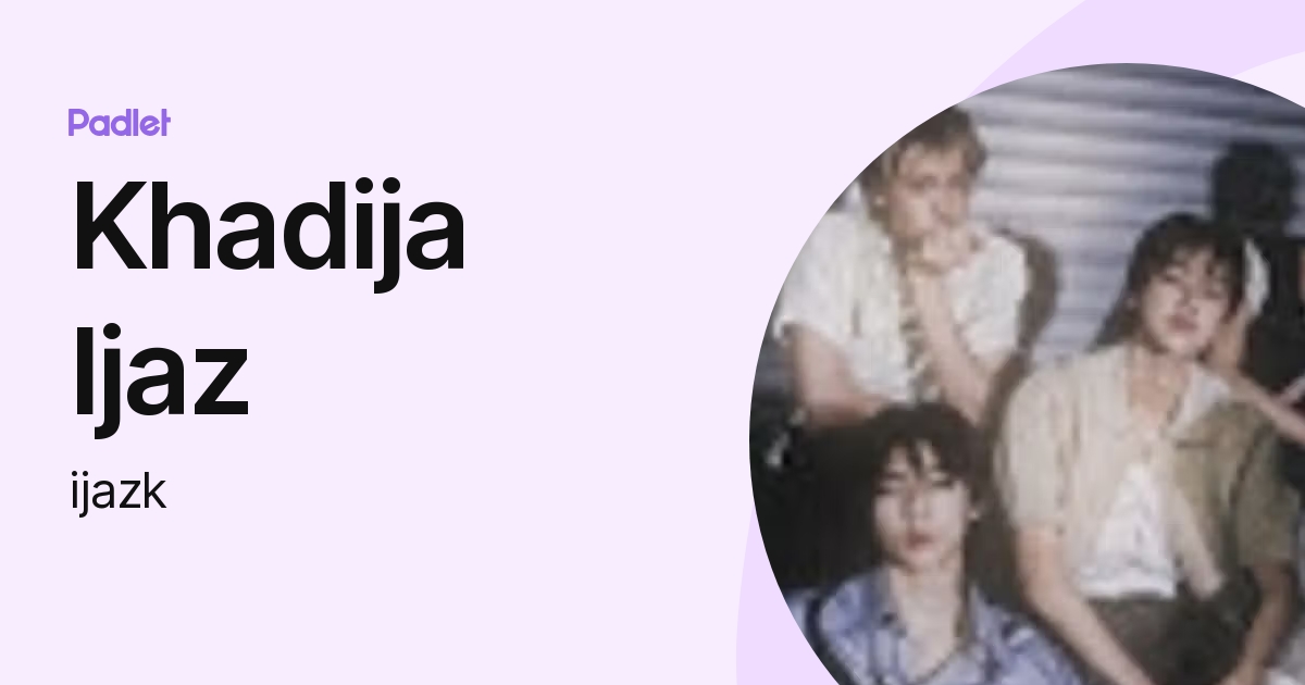 Khadija Ijaz (ijazk) profile | Padlet