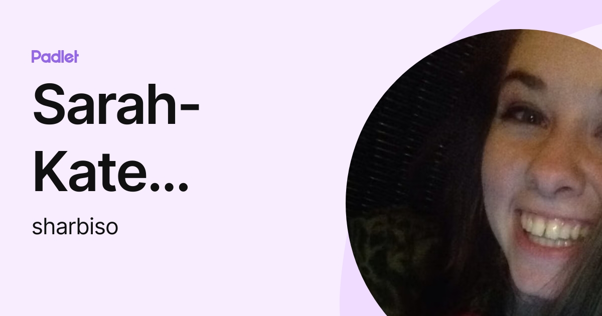 Sarah-Kate Harbison (sharbiso) profile | Padlet