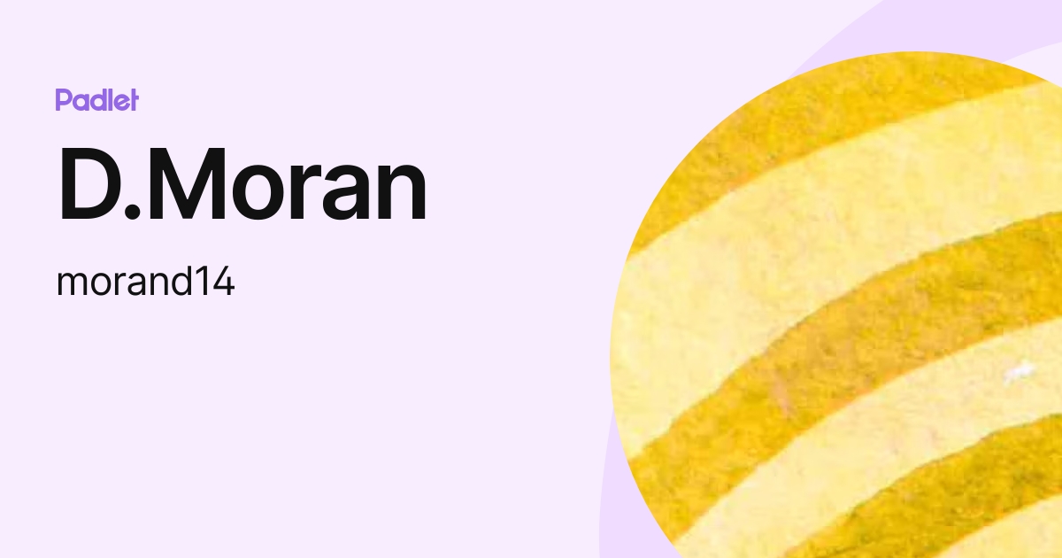 D.Moran (morand14) profile | Padlet