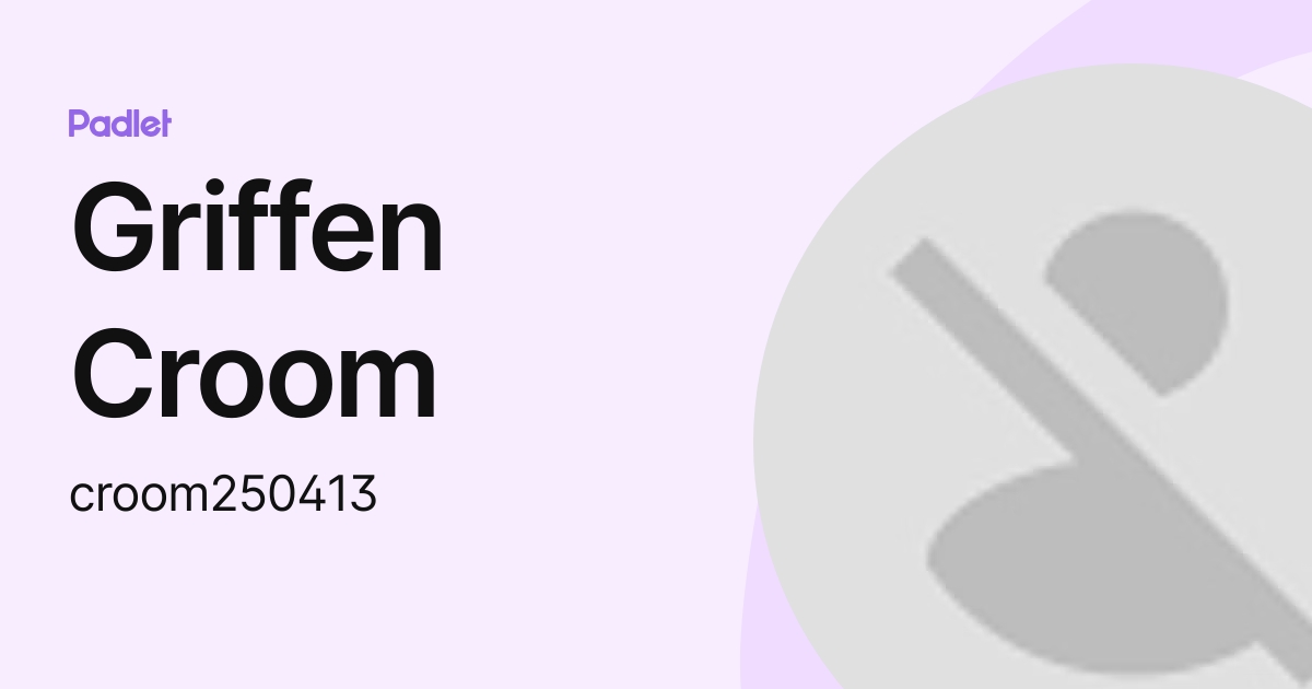 Griffen Croom (croom250413) profile | Padlet
