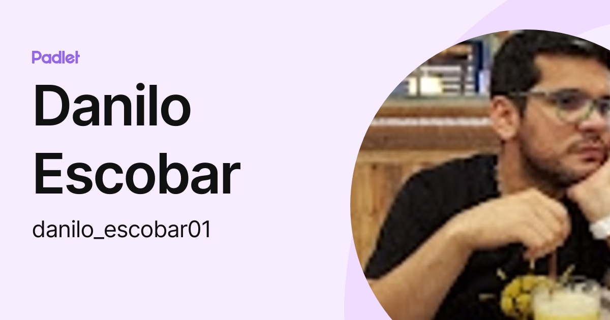 Danilo Escobar (danilo_escobar01) profile | Padlet