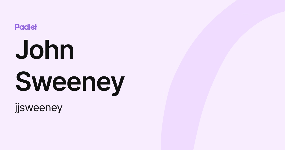 John Sweeney (jjsweeney) profile | Padlet