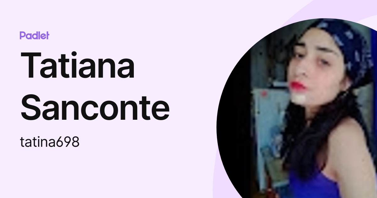Tatiana Sanconte (tatina698) profile | Padlet