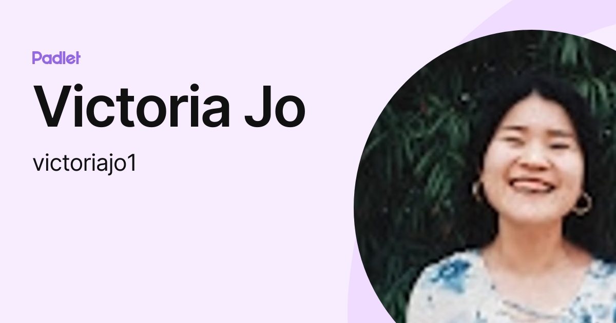Victoria Jo (victoriajo1) profile | Padlet