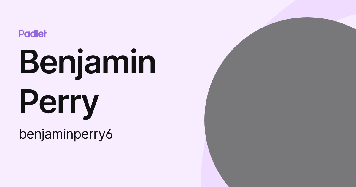 Benjamin Perry (benjaminperry5) profile | Padlet